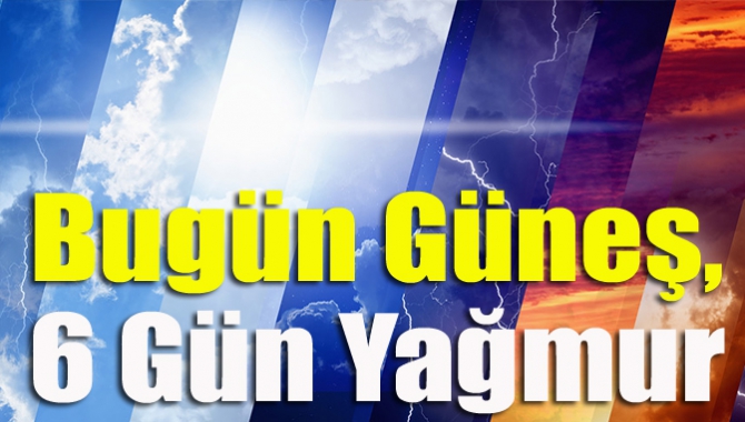 Bugün güneş, 6 gün yağmur - Kandıranın Sesi