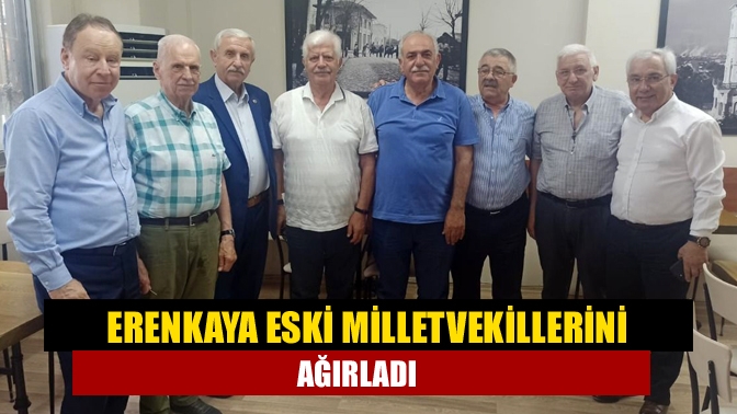 Erenkaya eski Milletvekillerini ağırladı - Kandıranın Sesi